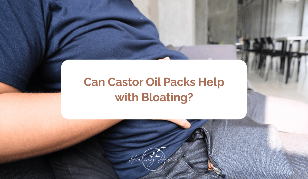Can Castor Oil Packs Help with Bloating? | Healing Haven