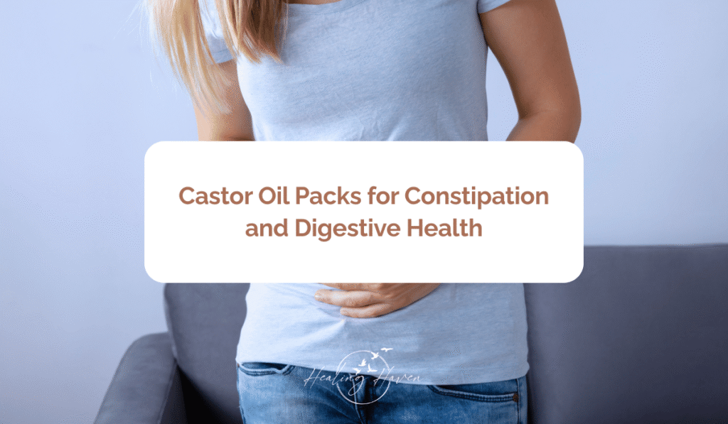 Castor Oil Packs for Digestion & Constipation: Natural Relief Guide